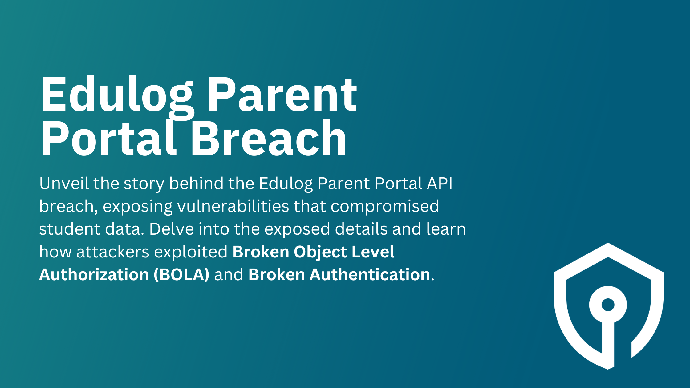 Edulog Parent Portal Breach: Unraveling the API Vulnerability and Safeguarding Against BOLA ...